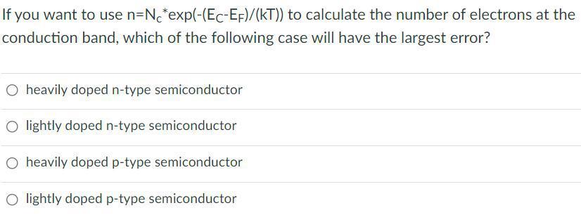 Solved If you want to use n=Nc*exp(-(Ec-Ef)/(KT)) to | Chegg.com