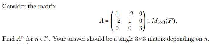 Solved Consider the matrix 1 -20 A = -2 1 0 € M3x3(F). 0 0 3 | Chegg.com