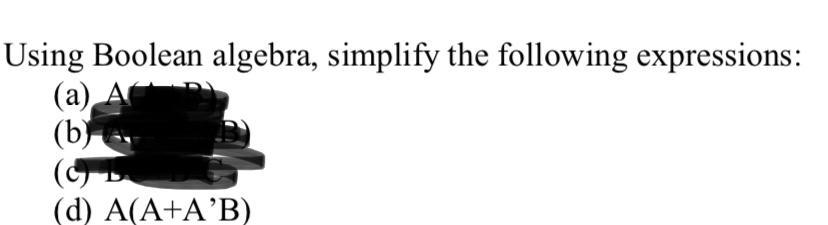 Solved Using Boolean algebra, simplify the following | Chegg.com