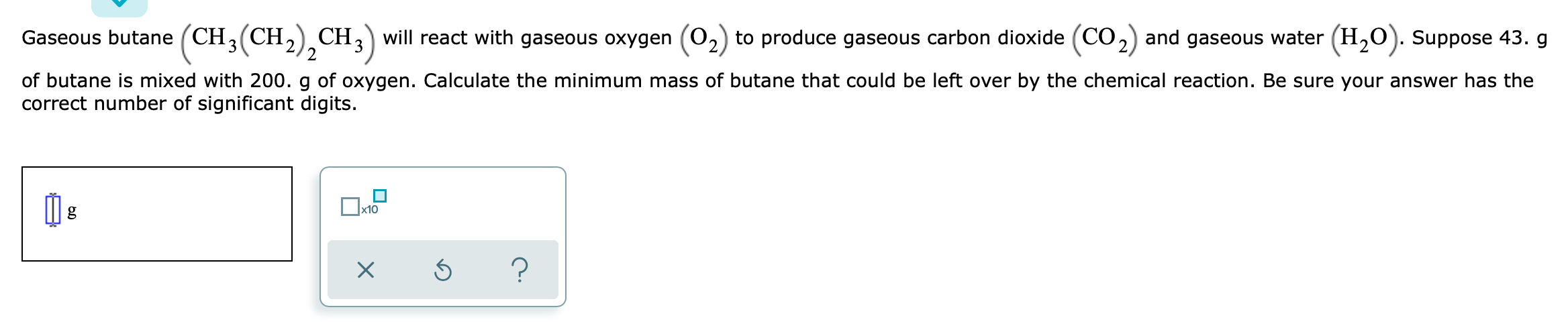 Solved Gaseous butane (CH3(CH2), CH3) will react with | Chegg.com