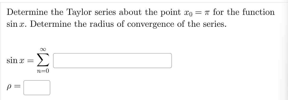 Solved Determine the Taylor series about the point x0=π for | Chegg.com