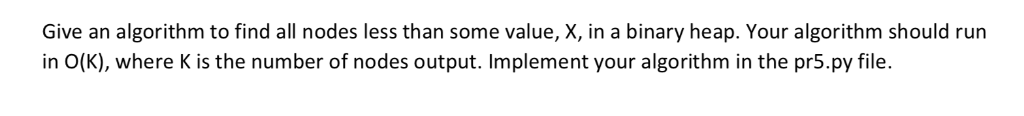 Solved Give an algorithm to find all nodes less than some | Chegg.com