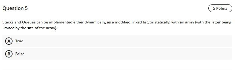 Solved Question 5 5 Points Stacks and Queues can be | Chegg.com