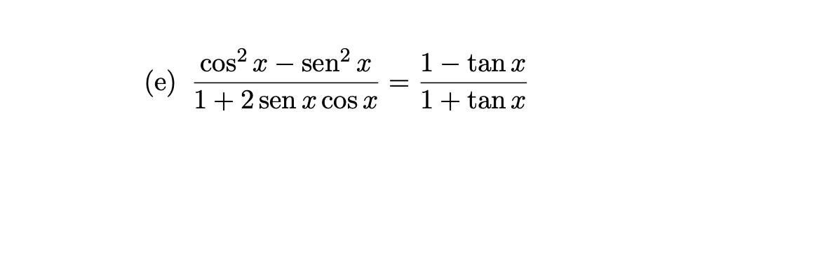 Solved (e) 1+2senxcosxcos2x−sen2x=1+tanx1−tanx(c) | Chegg.com