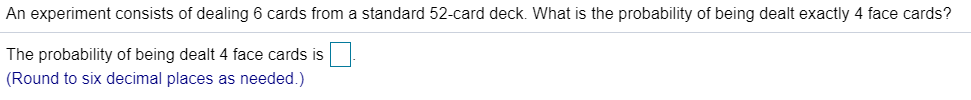 Solved An experiment consists of dealing 6 cards from a | Chegg.com