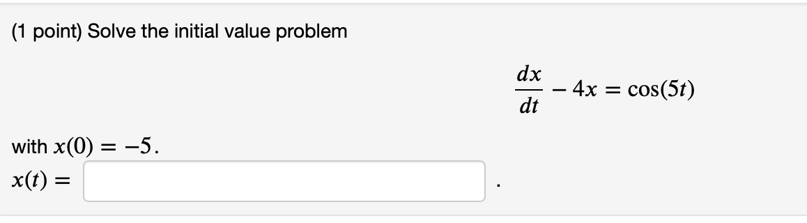 Solved (1 point) Solve the initial value problem dx ua - 4x | Chegg.com