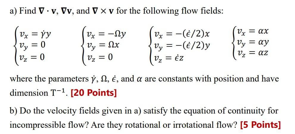 Solved a) Find ∇⋅v,∇v, and ∇×v for the following flow | Chegg.com