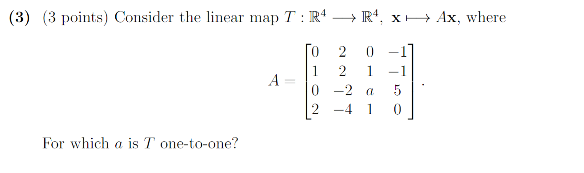 Solved 3) (3 points) Consider the linear map T:R4 R4,x Ax, | Chegg.com
