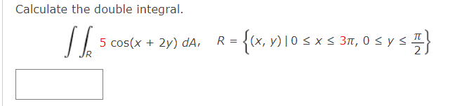 Solved Calculate the double integral. | Chegg.com