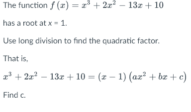 Solved The function f(x)=x3+2x2−13x+10 has a root at x=1. | Chegg.com