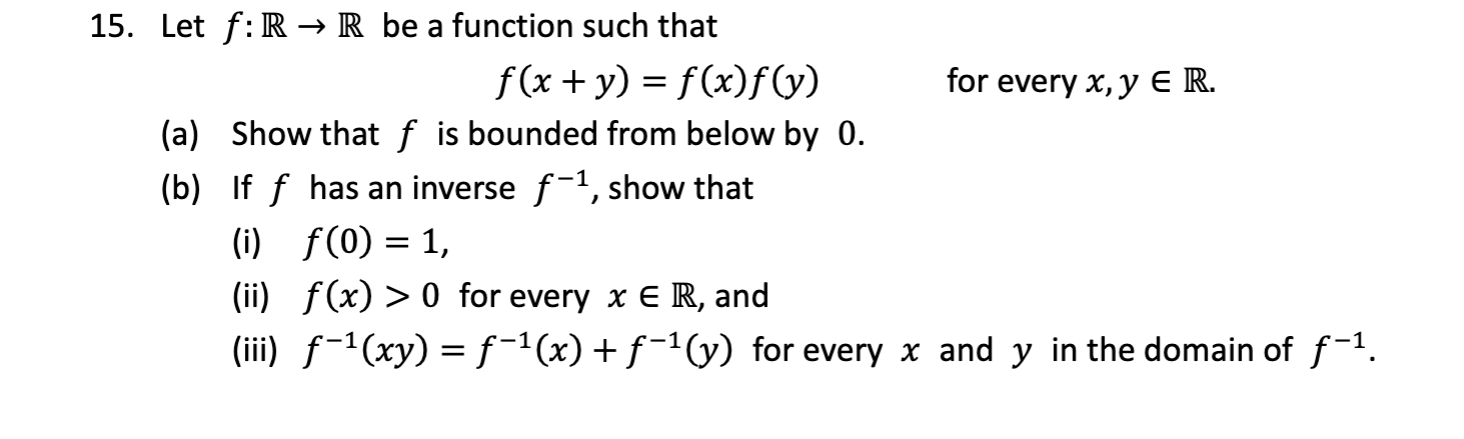 Solved 15. Let f:R→R be a function such that f(x+y)=f(x)f(y) | Chegg.com