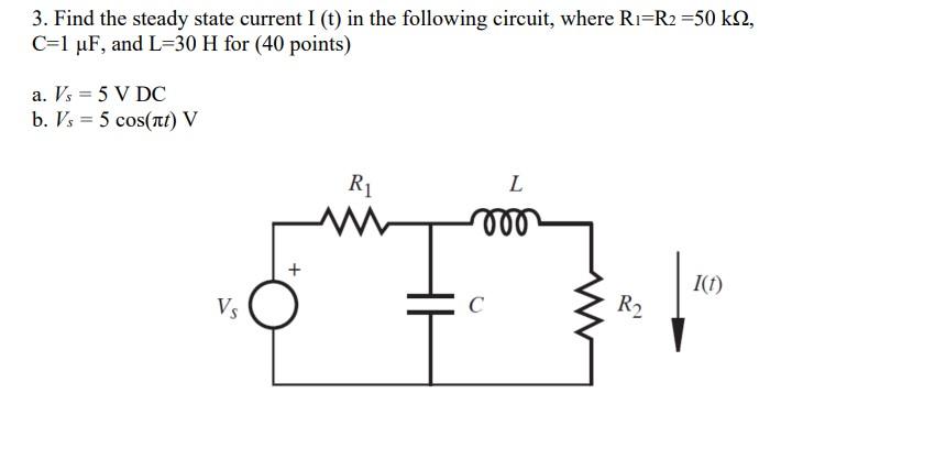 Solved 3. Find the steady state current I (t) in the | Chegg.com