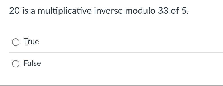 Solved 20 is a multiplicative inverse modulo 33 of 5. True | Chegg.com