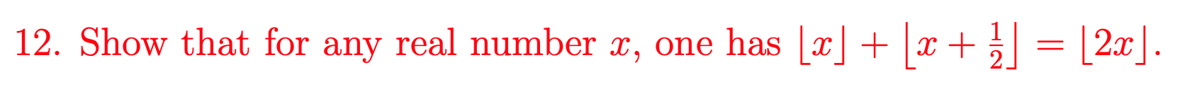 Solved 12. Show that for any real number x, one has | Chegg.com