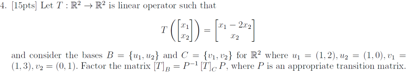 Solved 4. [15pts] Let T : R2 + R2 is linear operator such | Chegg.com