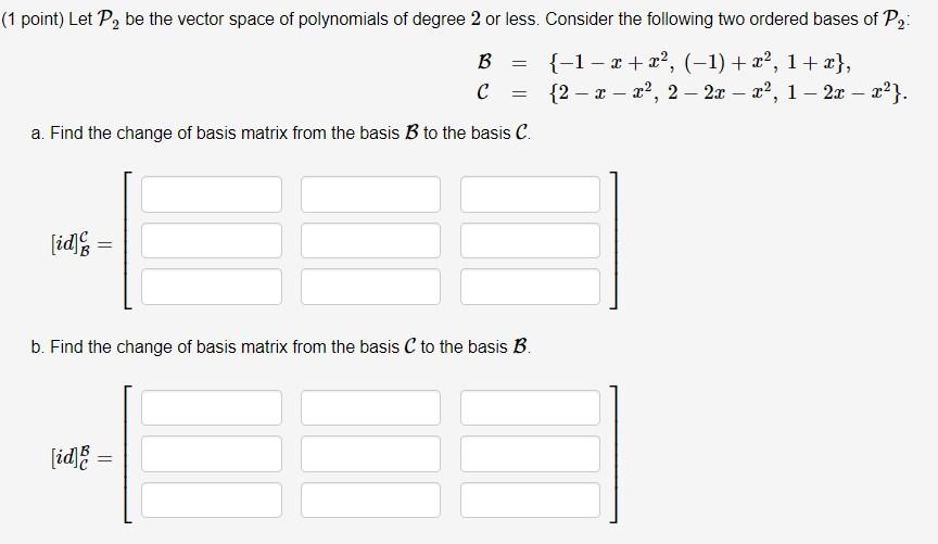 Solved BC={−1−x+x2,(−1)+x2,1+x}={2−x−x2,2−2x−x2,1−2x−x2} a. | Chegg.com