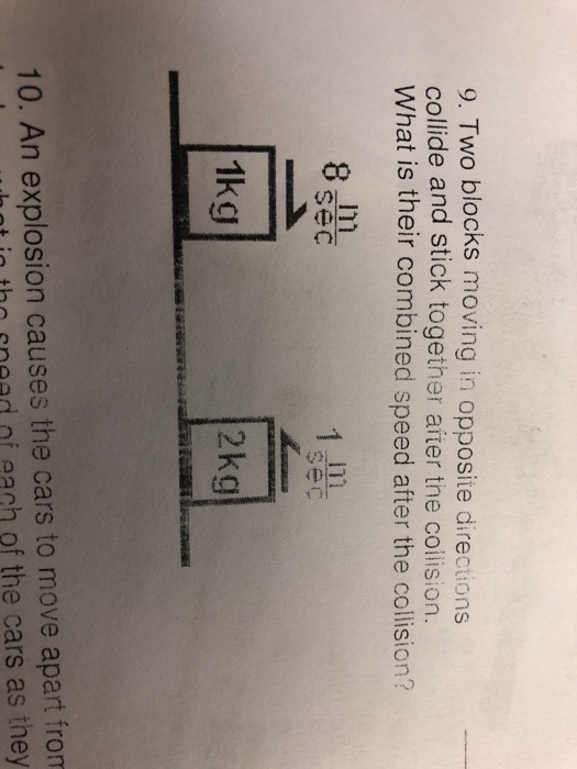 Solved 9. Two blocks moving in opposite directions collide | Chegg.com