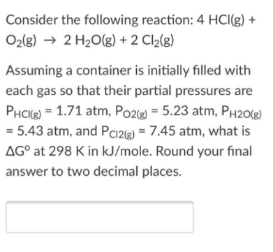 Solved Consider the following reaction: 4 HCl(g) + O2(g) → 2 | Chegg.com