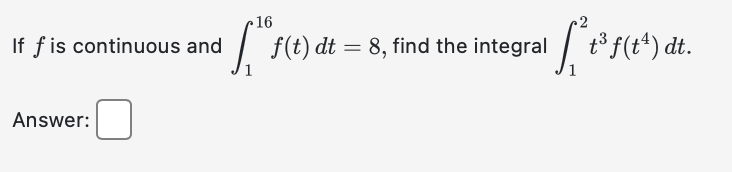Solved If f ﻿is continuous and ∫116f(t)dt=8, ﻿find the | Chegg.com