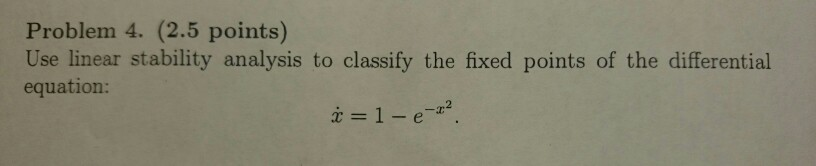 Solved Problem 4. (2.5 points) Use linear stability analysis | Chegg.com