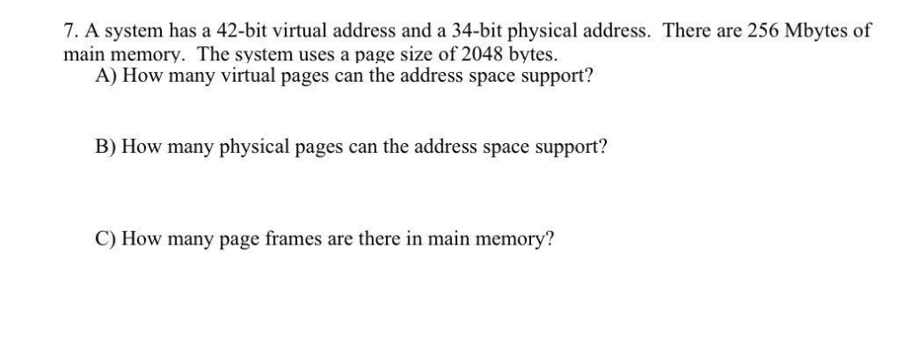 Solved 7. A system has a 42-bit virtual address and a 34-bit | Chegg.com
