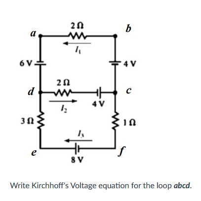 Solved Write Kirchhoff's Voltage equation for the loop abcd. | Chegg.com