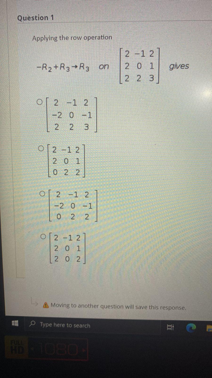 Solved Question 1 Applying the row operation -R2+R3-R3 on 2 | Chegg.com