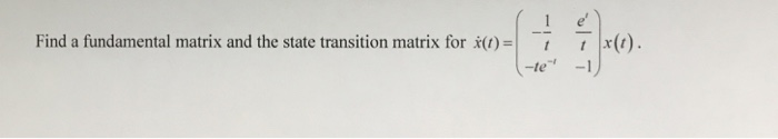 Solved Find a fundamental matrix and the state transition | Chegg.com