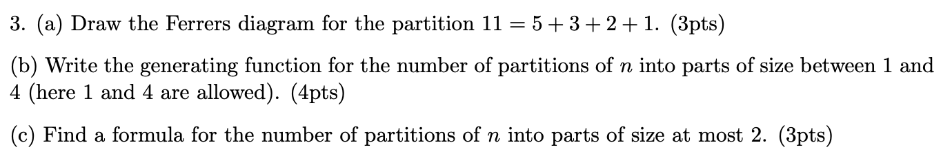 Solved 3. (a) Draw the Ferrers diagram for the partition 11 | Chegg.com