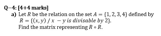 Solved Q-4: [4+4 marks] a) Let R be the relation on the set | Chegg.com