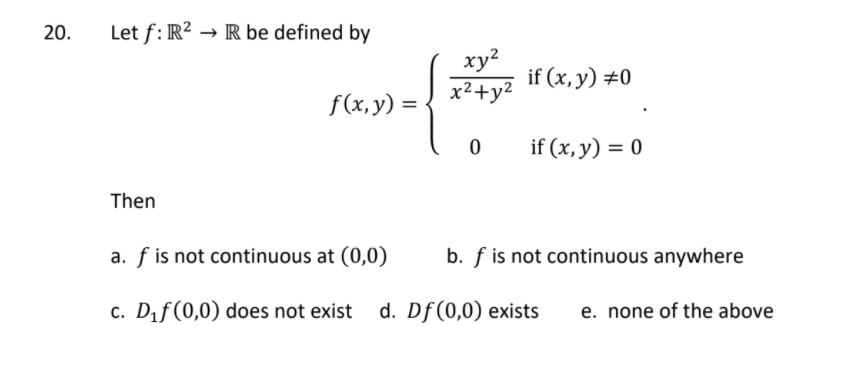 Solved 20. Let f:R2 → R be defined by xy2 x2 + y2 if (x,y) | Chegg.com