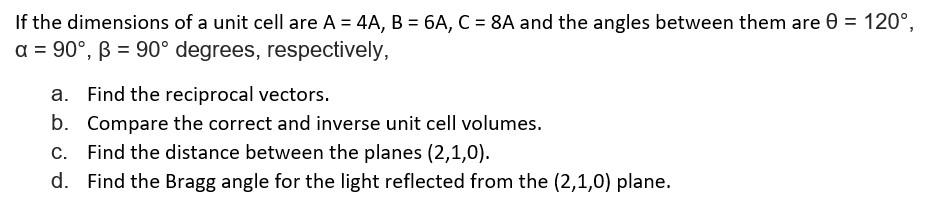 Solved - = If the dimensions of a unit cell are A = 4A, B = | Chegg.com