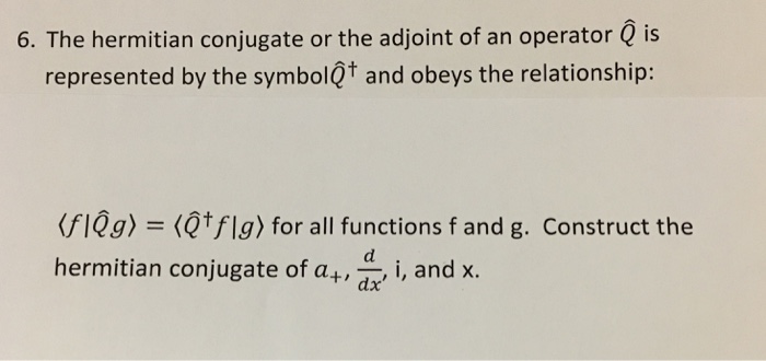 Solved The hermitian conjugate or the adjoint of an operator | Chegg.com