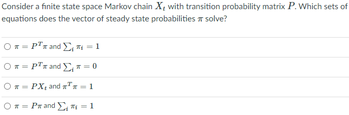 Solved Consider a finite state space Markov chain X4 with | Chegg.com