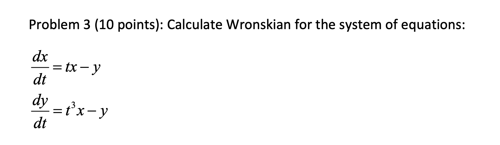 Solved Problem 3 (10 points): Calculate Wronskian for the | Chegg.com