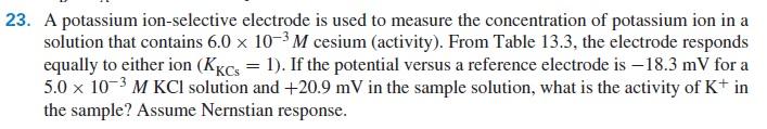 23. A potassium ion-selective electrode is used to | Chegg.com