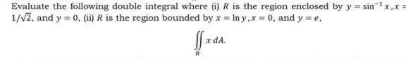 Solved Evaluate the following double integral where (i) R is | Chegg.com