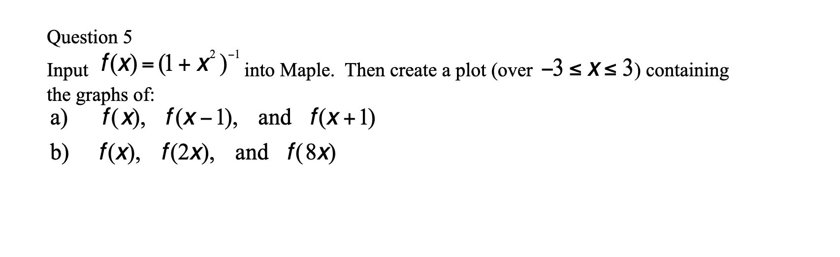 Solved Question 5 Input f(X)=(1+X2)−1 into Maple. Then | Chegg.com