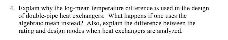 Solved 4. Explain why the log-mean temperature difference is | Chegg.com