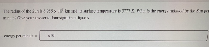 Solved The radius of the Sun is 6.955 × 105 km and its | Chegg.com