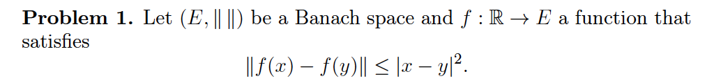 Solved Problem 1. Let (E, || ||) be a Banach space and f : R | Chegg.com