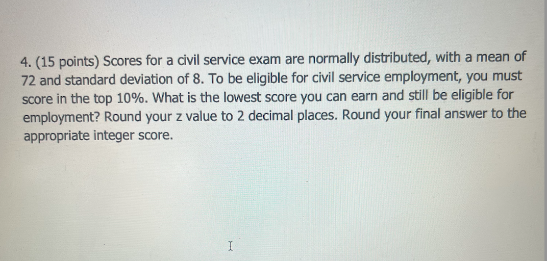 Solved 4. (15 points) Scores for a civil service exam are | Chegg.com