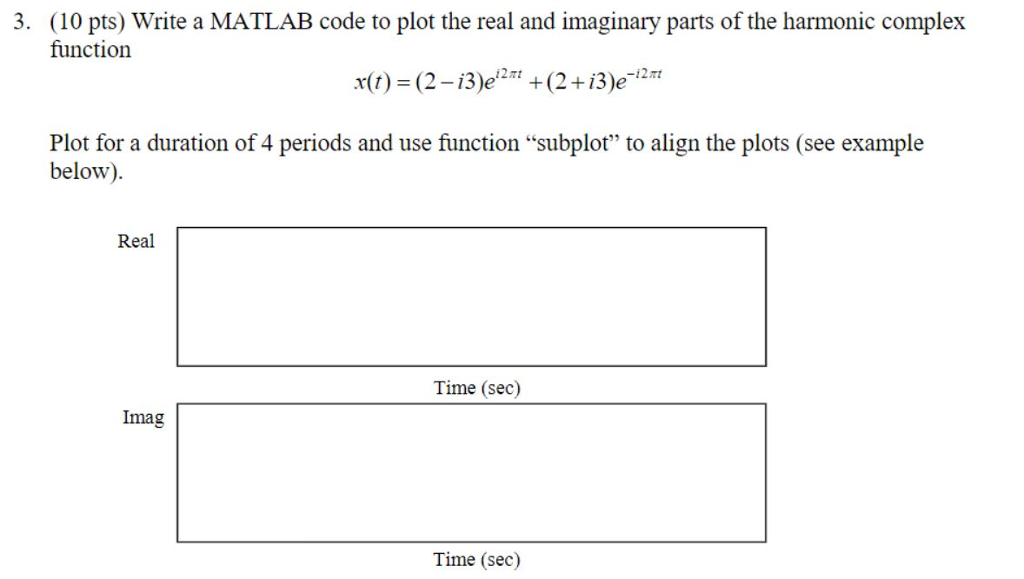 Solved (10 pts) Write a MATLAB code to plot the real and | Chegg.com