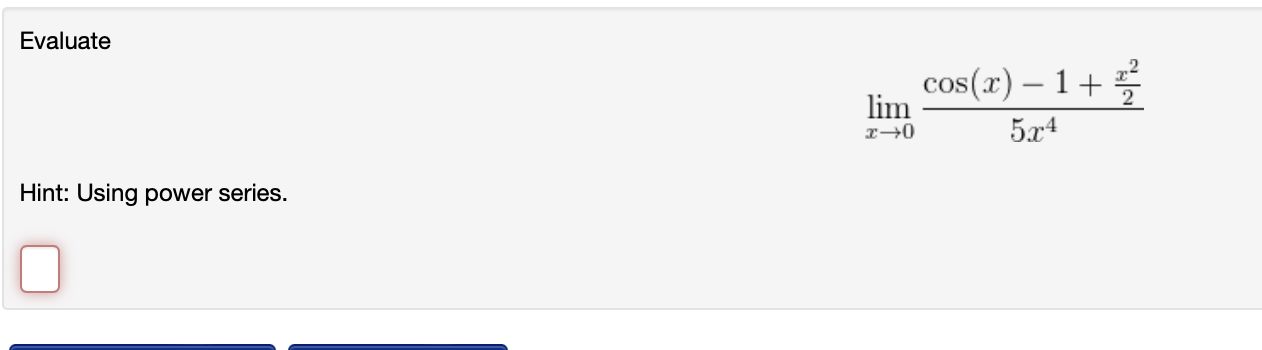 Solved Evaluatelimx→0cos(x)-1+x225x4Hint: Using power | Chegg.com