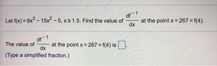 Solved Let f(x) 8x3-15x-5, x21.5. Find the value of df 1 at | Chegg.com