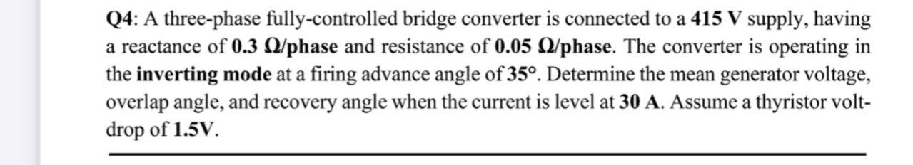 Solved Q4: A three-phase fully-controlled bridge converter | Chegg.com