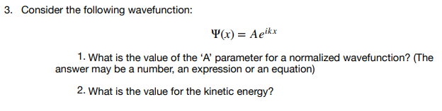 Solved 3. Consider the following wavefunction: (x) = Aeikx | Chegg.com