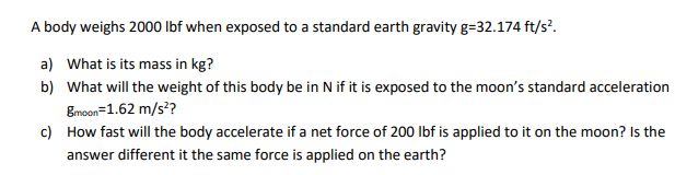 Solved A body weighs 2000 lbf when exposed to a standard | Chegg.com