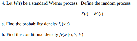 4. Let W(t) be a standard Wiener process. Define the | Chegg.com