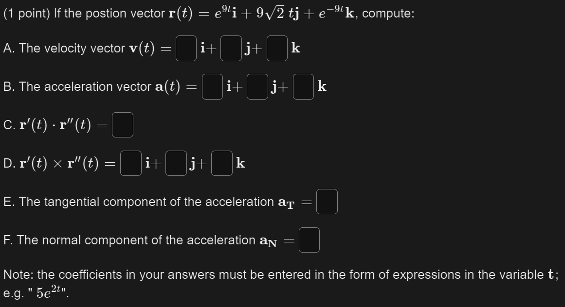 Solved 1 Point If The Postion Vector R T E9ti 92tj E−9tk